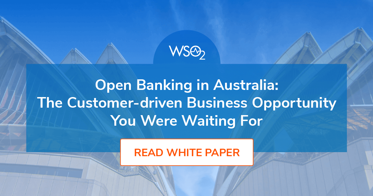 Open Banking in Australia: The Customer-driven Business Opportunity You ...